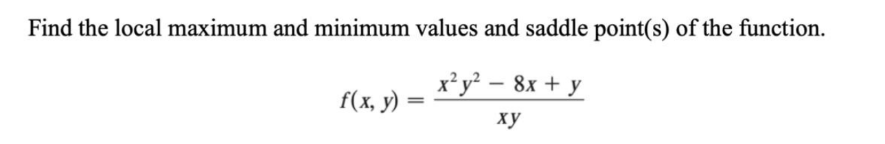 Solved Find the local maximum and minimum values and saddle | Chegg.com
