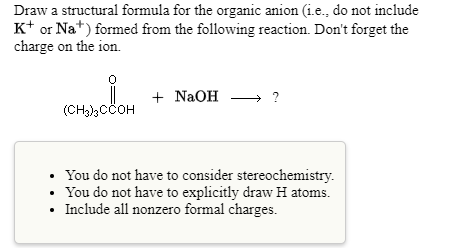 Solved Draw a structural formula for the organic anion | Chegg.com