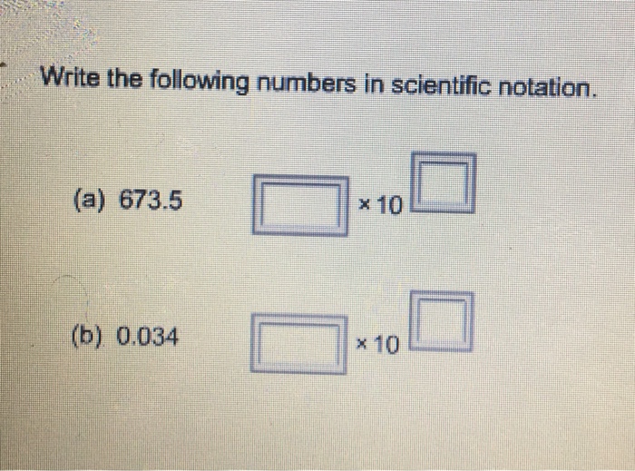 Solved Write the following numbers in scientific notation. | Chegg.com
