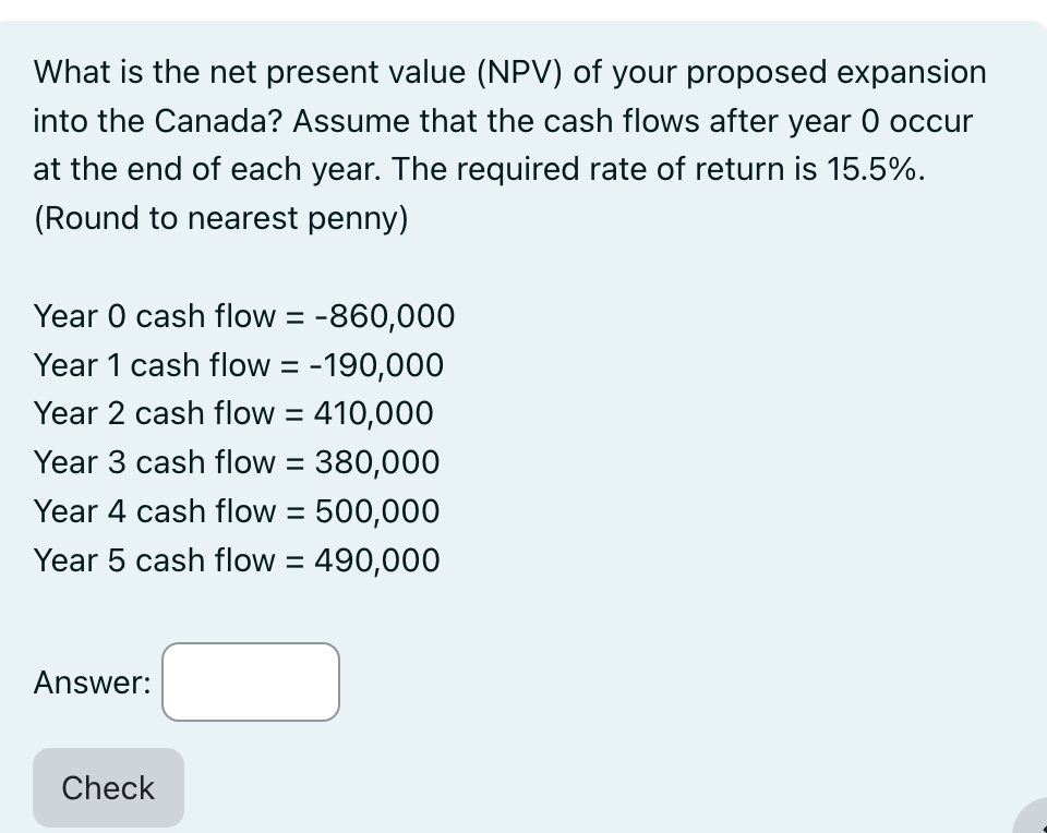 Solved What is the net present value (NPV) of your proposed | Chegg.com