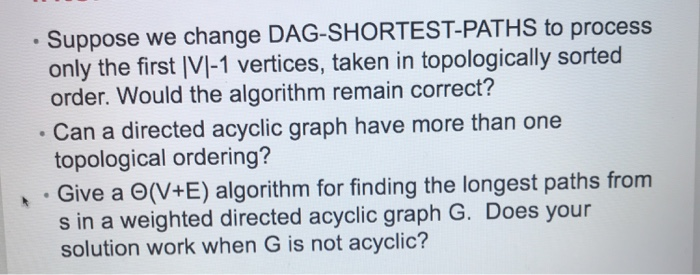 Solved Suppose we change DAG-SHORTEST-PATHS to process only | Chegg.com