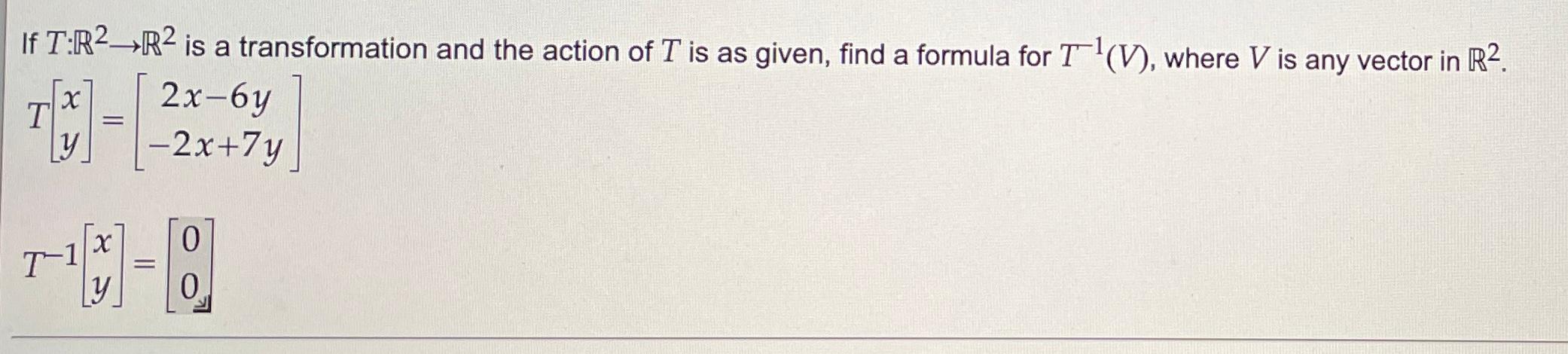 Solved If T:R2_R2 is a transformation and the action of T is | Chegg.com