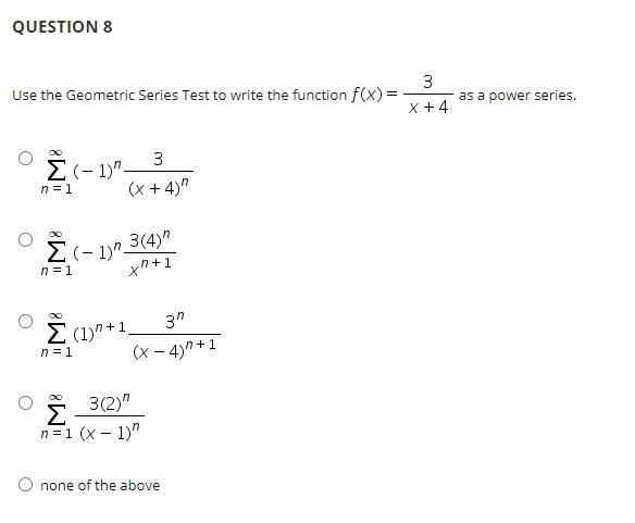 Solved QUESTION 8 Use the Geometric Series Test to write the | Chegg.com