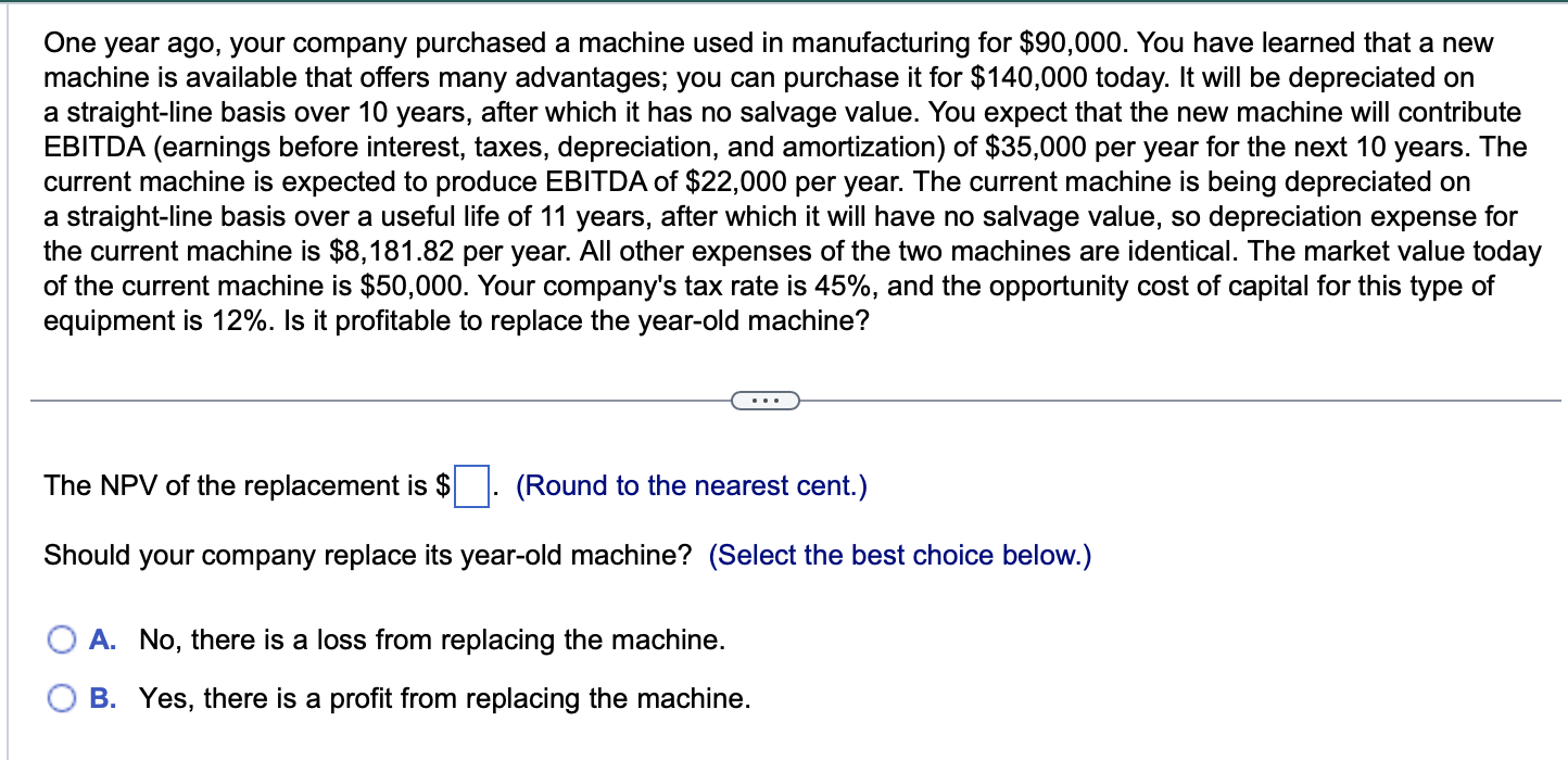 Solved One year ago, your company purchased a machine used | Chegg.com