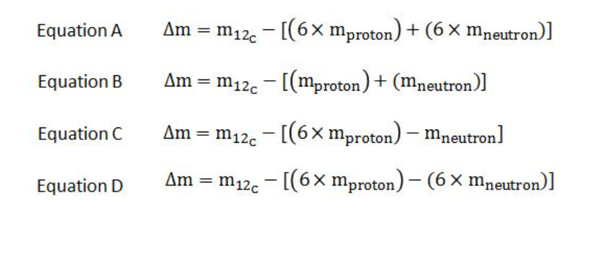 Solved Equation A Equation C Equation DΔm=m12c−[(6×mproton | Chegg.com