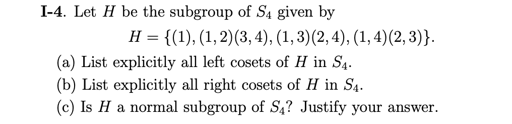 Solved I-4. Let H be the subgroup of S4 given by H = {(1), | Chegg.com