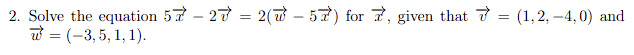 Solved Solve the equation 5vec(x)-2vec(v)=2(vec(w)-5vec(x)) | Chegg.com