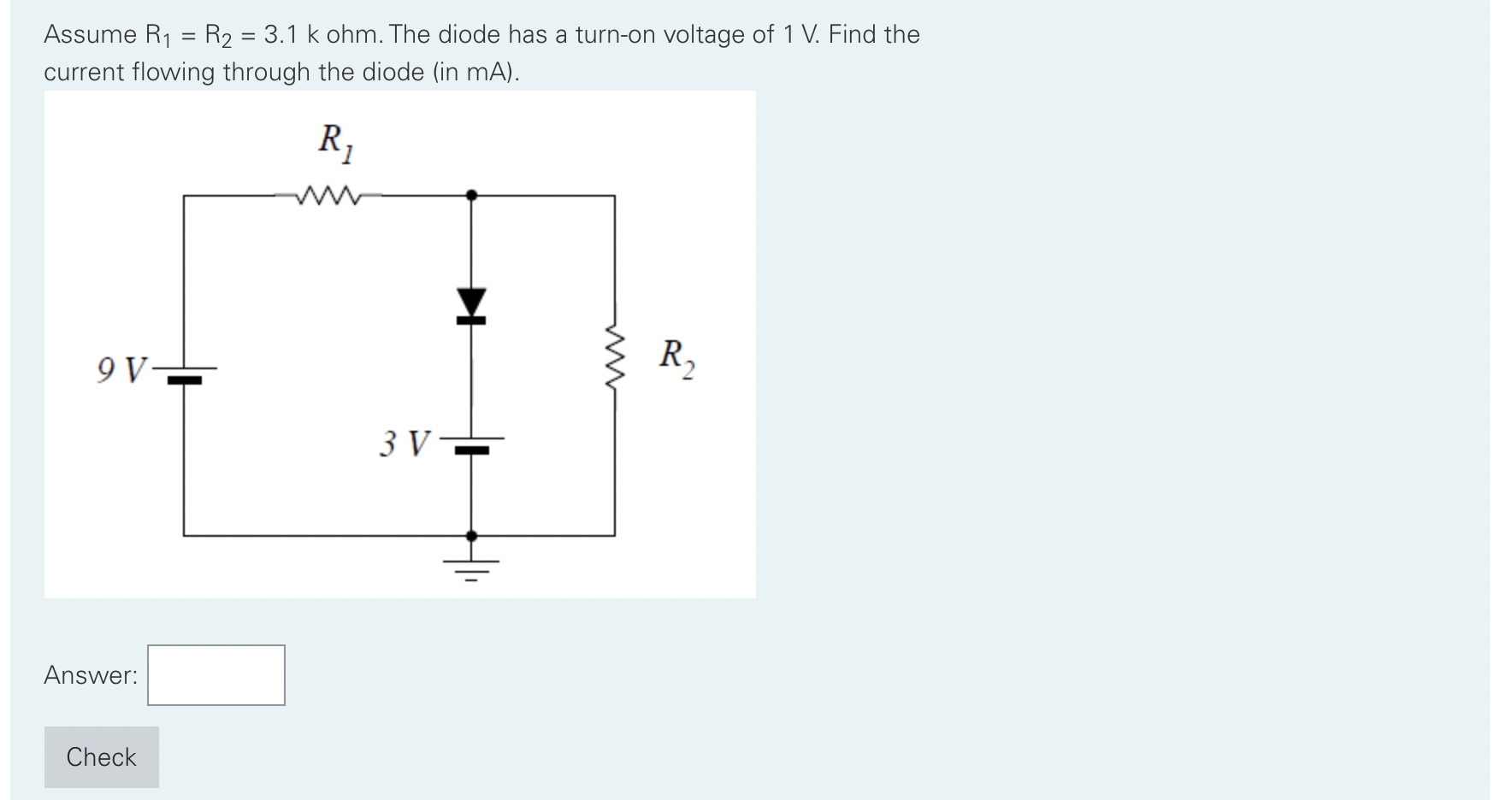 Solved Assume R1 = R2 = 3.1 k ohm. The diode has a turn-on | Chegg.com