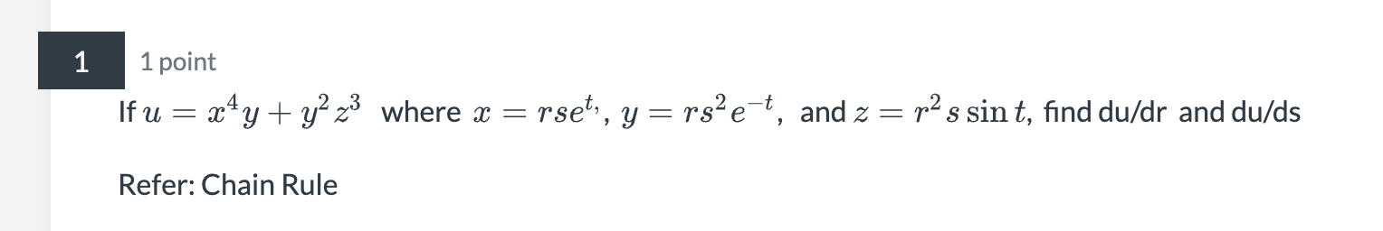 Solved 1 point If u=x4y+y2z3 where x=rset,,y=rs2e−t, and | Chegg.com