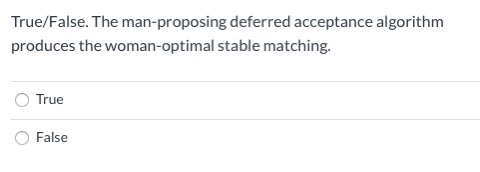 Solved True/False. The man-proposing deferred acceptance | Chegg.com