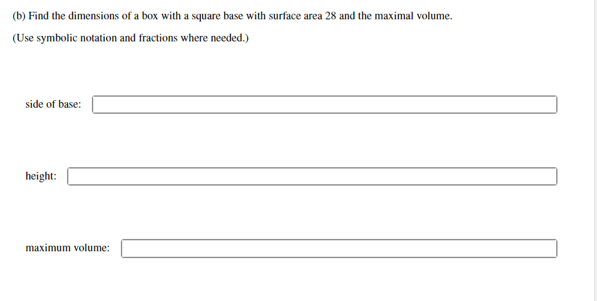 Solved (b) Find the dimensions of a box with a square base | Chegg.com
