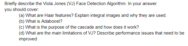 Solved Briefly describe the Viola Jones (VJ) Face Detection | Chegg.com