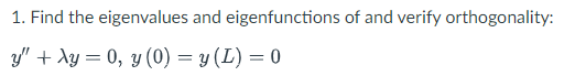 Solved 1. Find the eigenvalues and eigenfunctions of and | Chegg.com