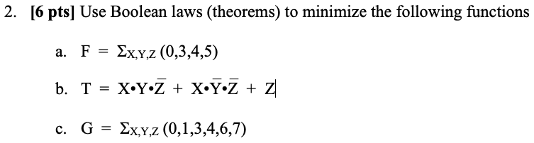 Solved 2. [6 pts] Use Boolean laws (theorems) to minimize | Chegg.com