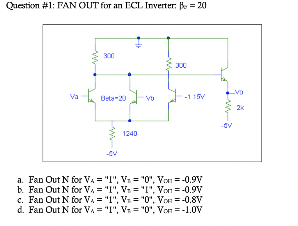 Solved Question #1 : FAN OUT for an ECL inverter, BF 20 300 | Chegg.com