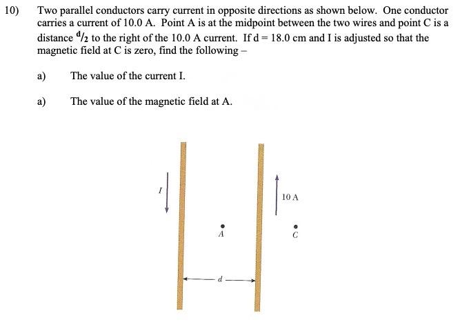 Solved 10) Two parallel conductors carry current in opposite | Chegg.com