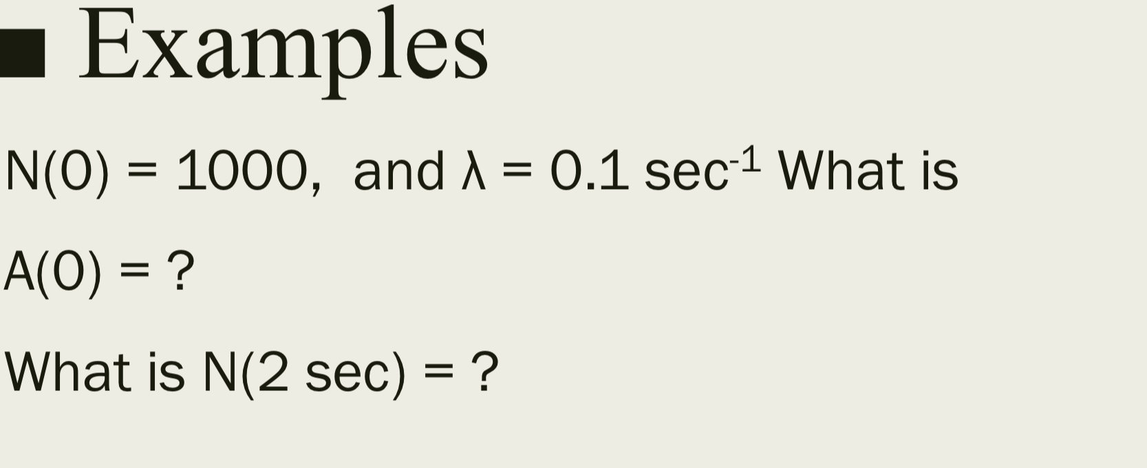Solved Examples N(0)=1000, and λ=0.1sec−1 What is A(0)= ? | Chegg.com
