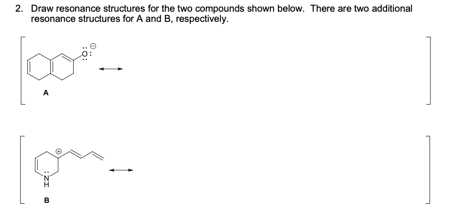 Solved 2. Draw resonance structures for the two compounds | Chegg.com