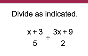 Solved Divide as indicated.x+35÷3x+92 | Chegg.com