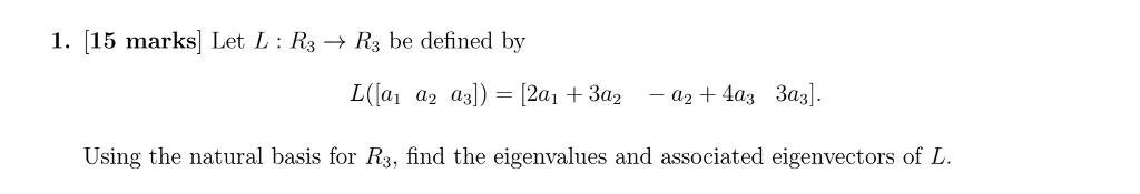 Solved 1. [15 marks] Let L :R3Rs be defined by a1 a2 a3 0l2 | Chegg.com