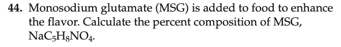 Solved 44. Monosodium glutamate (MSG) is added to food to | Chegg.com