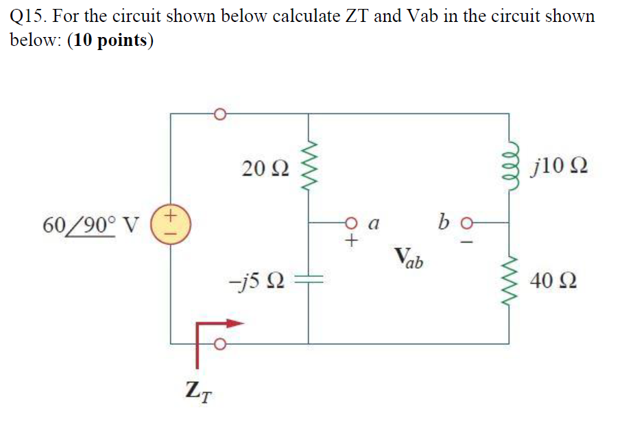 Solved Q15. For the circuit shown below calculate ZT and Vab | Chegg.com