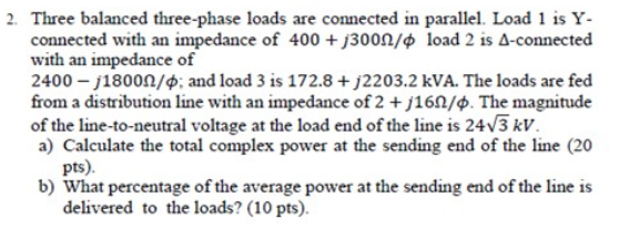 Solved 2. Three balanced three-phase loads are connected in | Chegg.com