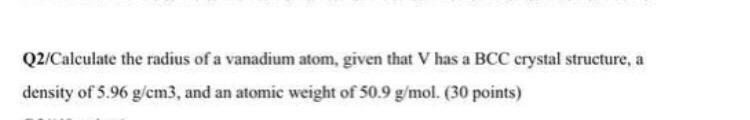 Solved Q2/Calculate the radius of a vanadium atom, given | Chegg.com