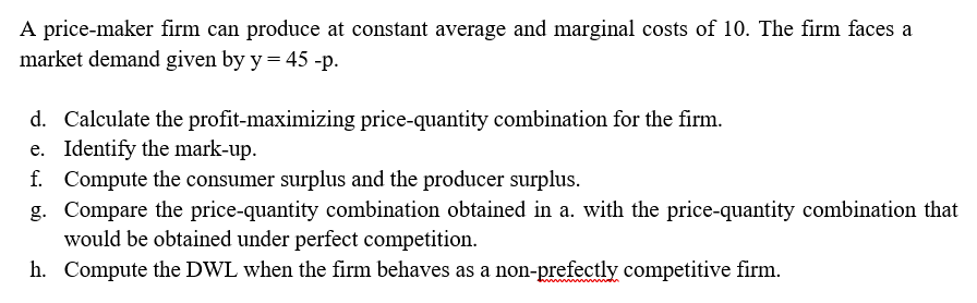 Solved A price-maker firm can produce at constant average | Chegg.com