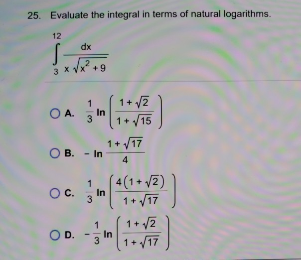 Solved 25 Evaluate The Integral In Terms Of Natural Chegg