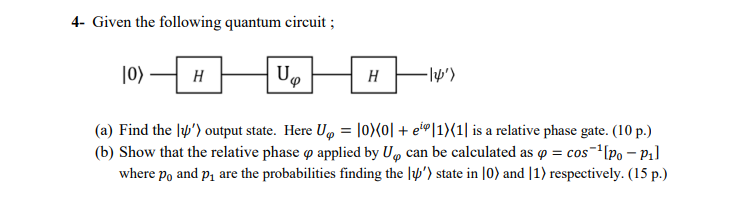 Solved 4- Given the following quantum circuit ; (a) Find the | Chegg.com