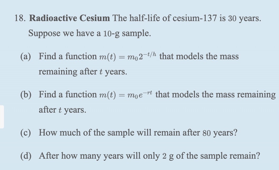 Solved 18. Radioactive Cesium The half-life of cesium-137 is | Chegg.com Solved 18. Radioactive Cesium The half-life of cesium-137 is | Chegg.com