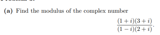 Solved (a) Find the modulus of the complex number (1 + i)(3+ | Chegg.com