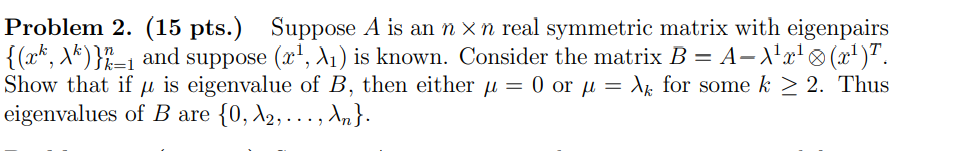 Solved Problem 2. (15 pts.) Suppose A is an n×n real | Chegg.com