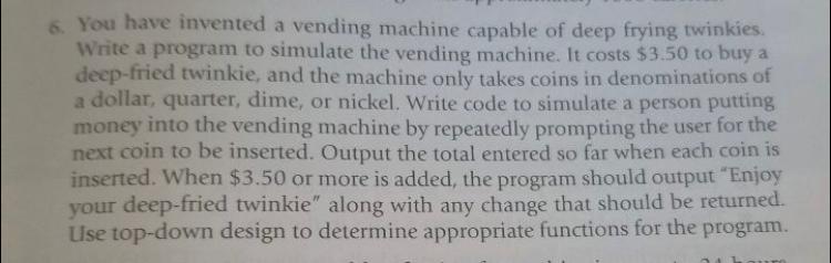 Solved 6. You have invented a vending machine capable of | Chegg.com