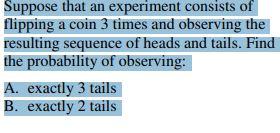 Solved Suppose that an experiment consists of flipping a | Chegg.com