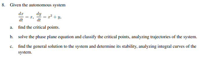 Solved 8. Given the autonomous system dtdx=x,dtdy=x2+y, a. | Chegg.com