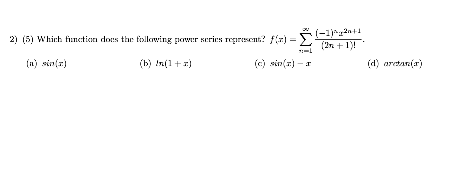 Solved 2) (5) Which function does the following power series | Chegg.com