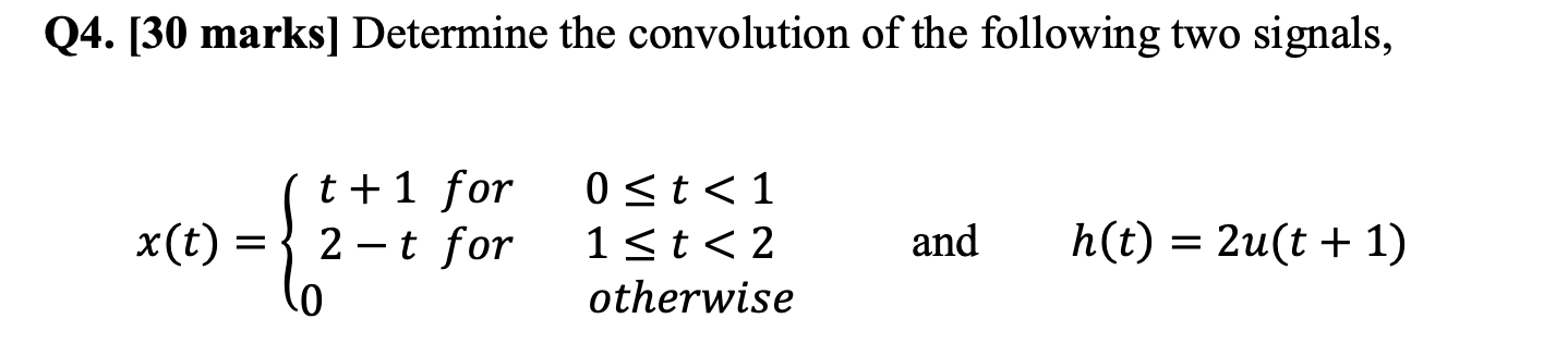 Solved Q4. [30 marks] Determine the convolution of the | Chegg.com