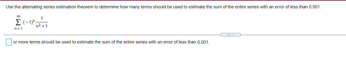 Solved Use the alternating series estimation theorem to | Chegg.com