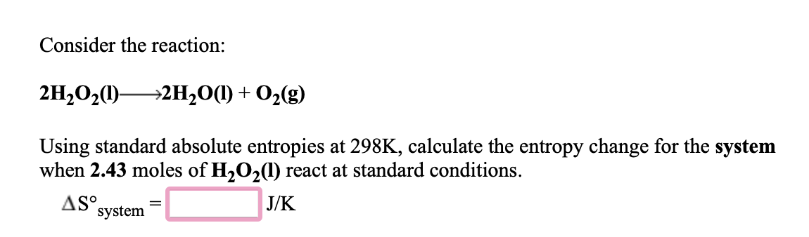 Solved Consider the reaction: 2H2O2(1)—2H2O(l) + O2(g) Using | Chegg.com