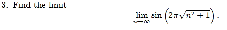 Solved Find the limitlimn→∞sin(2πn2+12) | Chegg.com