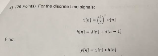 Solved 4) (25 Points) For the discrete time signals: | Chegg.com
