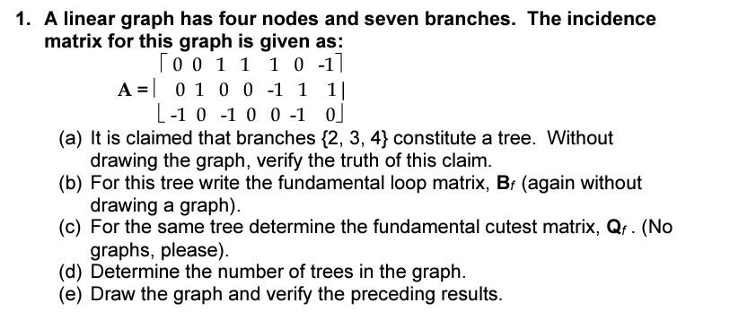 Solved 1. A linear graph has four nodes and seven branches. | Chegg.com