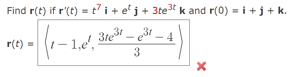 Solved Find r(t) if r′(t)=t7i+etj+3te3tk and r(0)=i+j+k. | Chegg.com