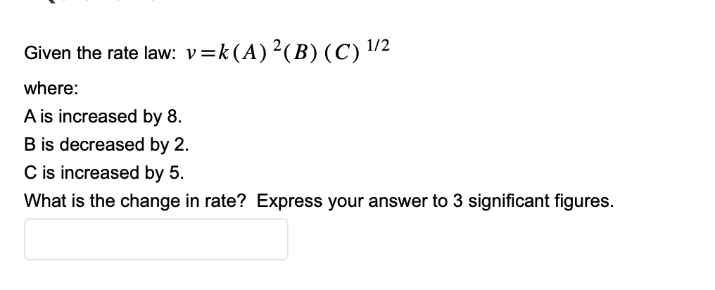 Solved Given the rate law: v=k(A)2(B)(C)1/2 where: A is | Chegg.com