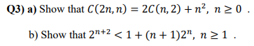 Solved Q3) a) Show that C(2n,n)=2C(n,2)+n2,n≥0. b) Show that | Chegg.com