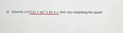 Solved Solve for x ﻿if f(x)=ax2+bx+c. ﻿Hint: Use completing | Chegg.com
