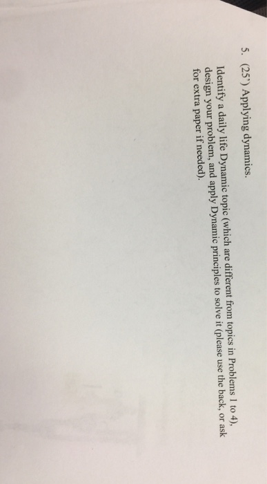 5. (25') Applying dynamics. Identify a daily life | Chegg.com