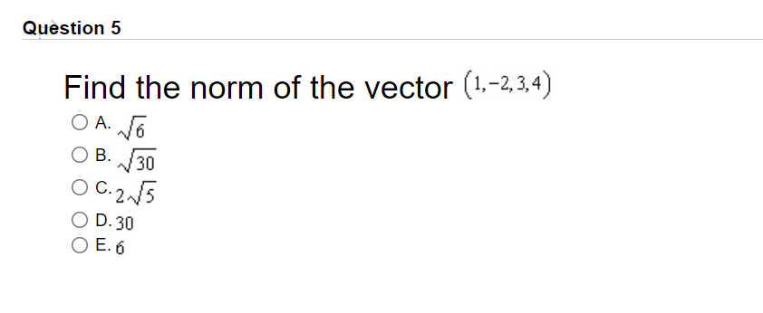 Solved Question 5 Find the norm of the vector (1, -2,3,4) | Chegg.com